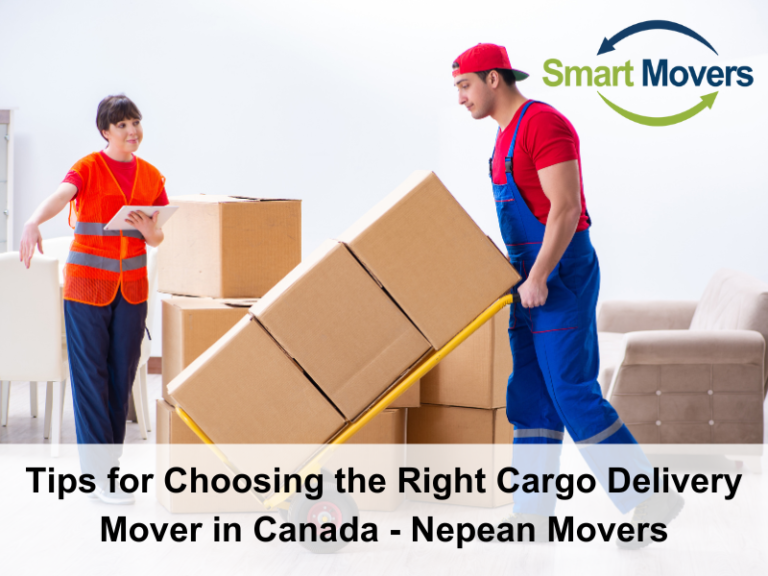 Tips for Choosing the Right Cargo Delivery Mover in Canada - Nepean Movers